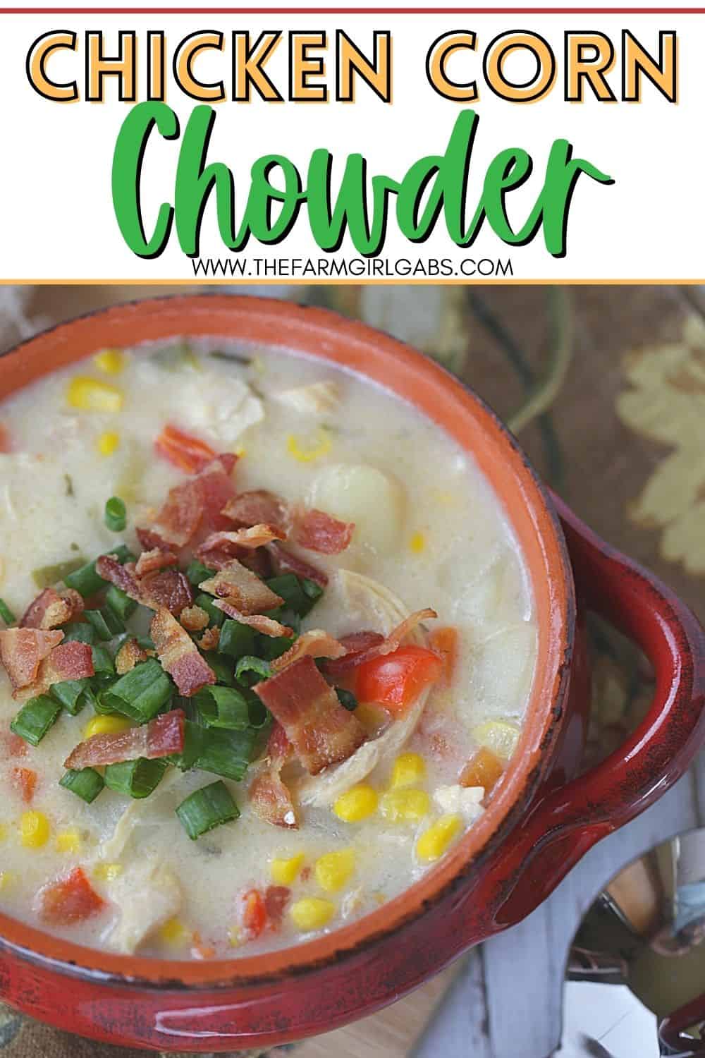Easy Homemade Chicken Corn Chowder - The Farm Girl Gabs®