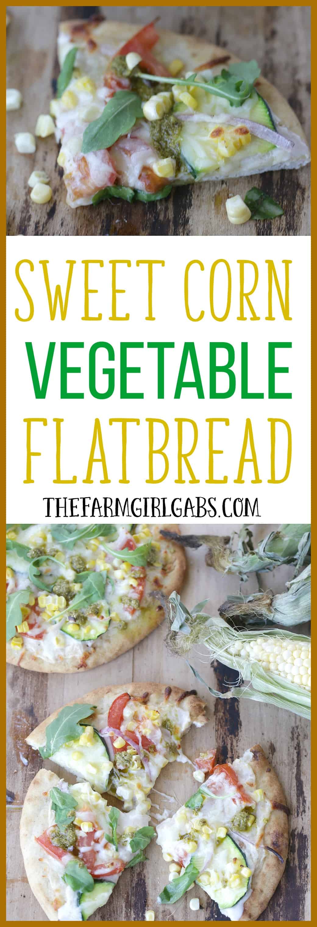 Sweet Corn Vegetable Flatbread - The Farm Girl Gabs®