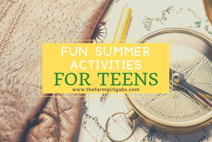 Fun Summer Activities For Teens - The Farm Girl Gabs®